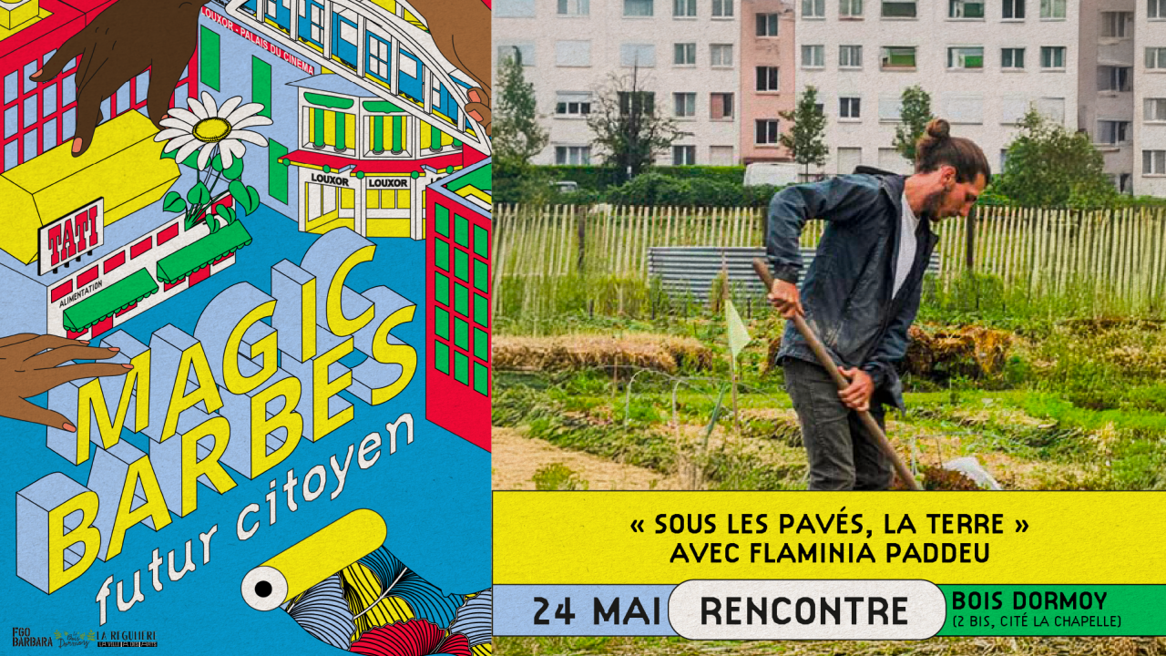 Festival Magic Barbès Futur Citoyen Barbès : « Sous les pavés, la terre ...